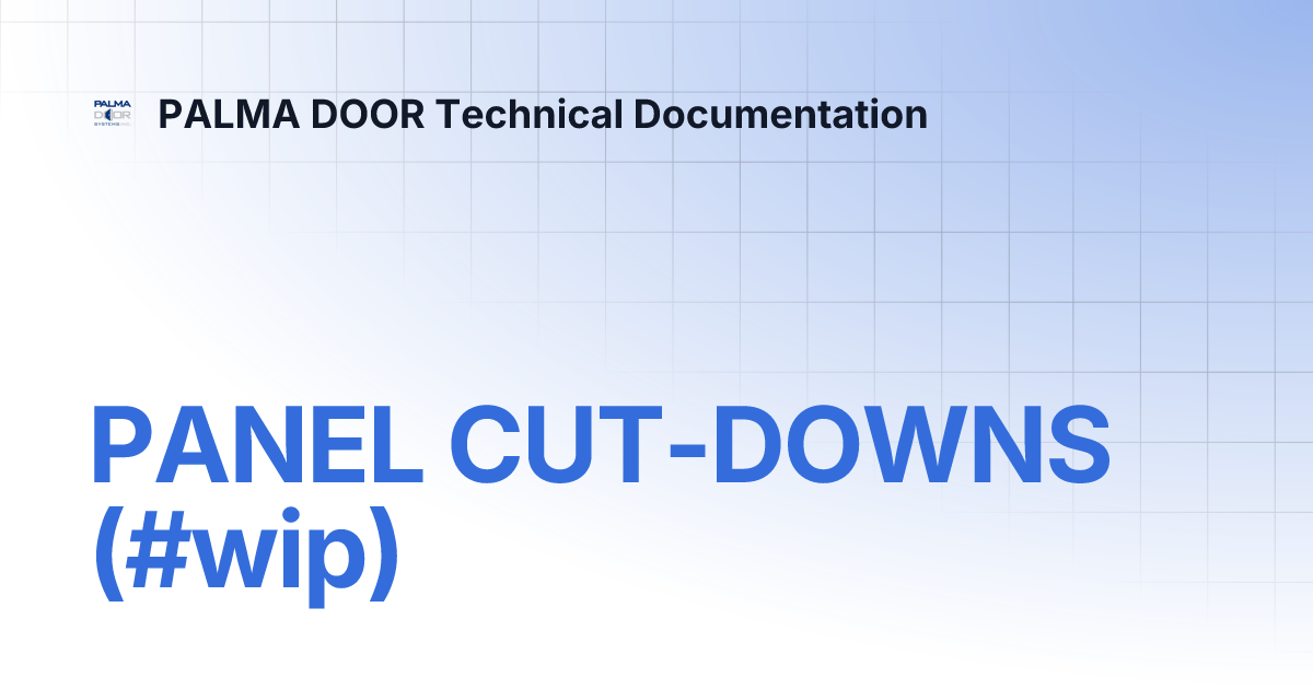 PANEL CUT-DOWNS (#wip) | PALMA DOOR Technical Documentation